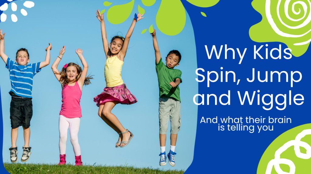 Why Kids Spin, Jump, and Wiggle — And What Their Brain Is Telling You ...